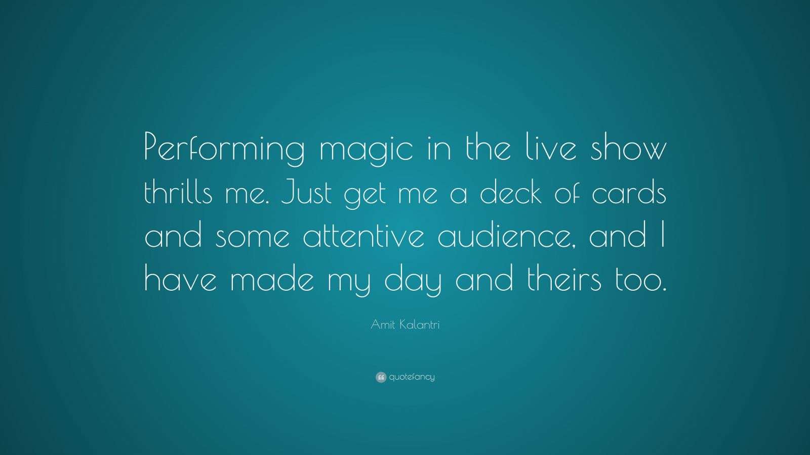 Amit Kalantri Quote: “Performing magic in the live show thrills me ...