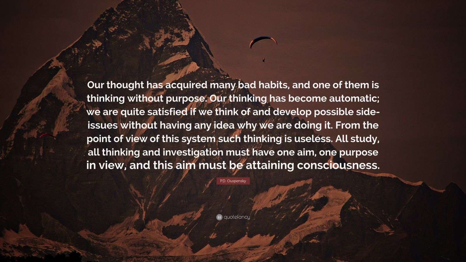 P.D. Ouspensky Quote: “Our thought has acquired many bad habits, and ...