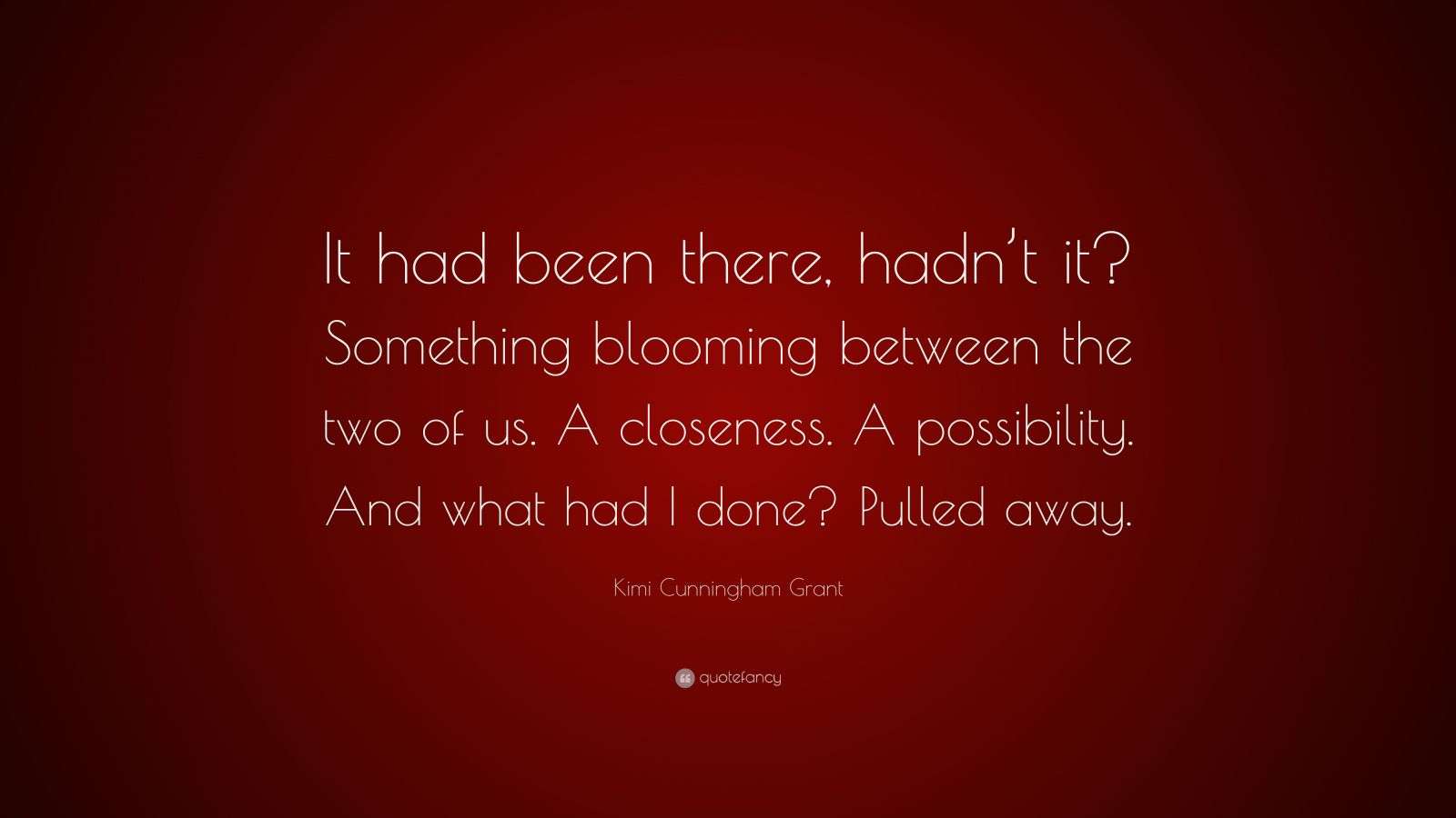 Kimi Cunningham Grant Quote: “It had been there, hadn’t it? Something ...