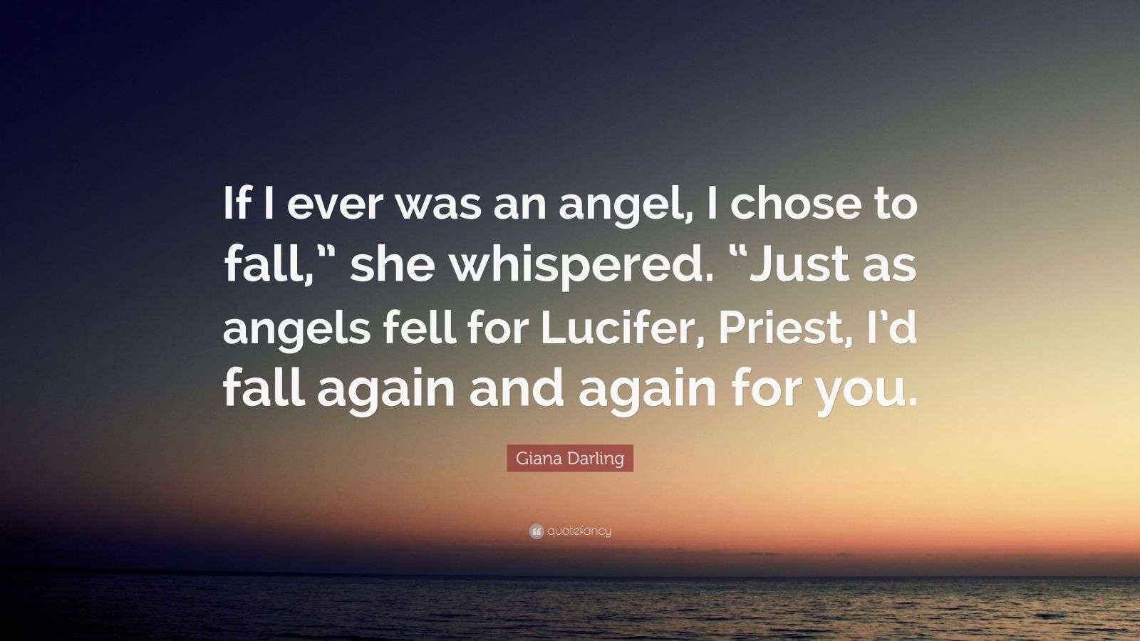 Giana Darling Quote: “If I ever was an angel, I chose to fall,” she ...