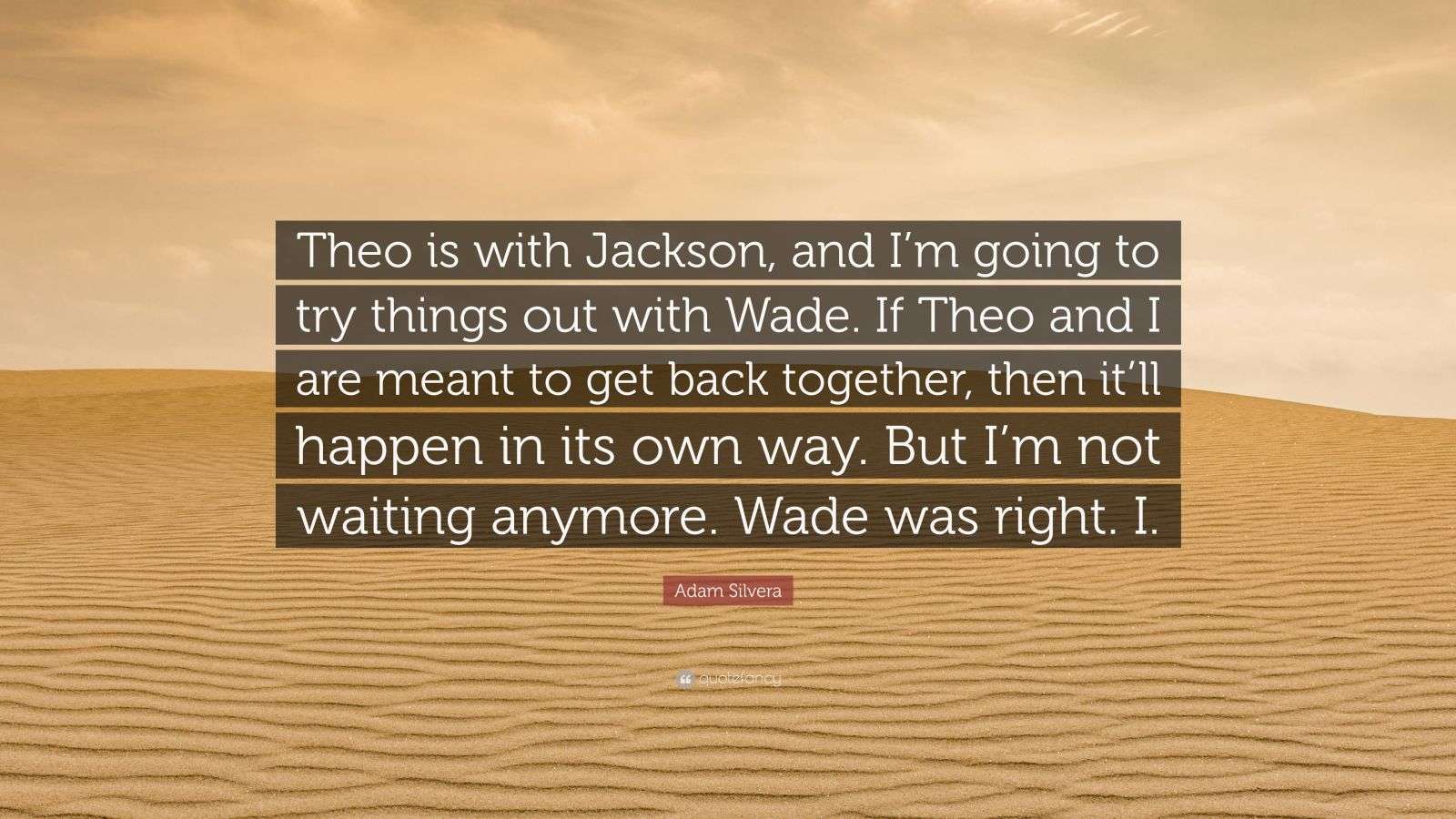 Adam Silvera Quote: “Theo is with Jackson, and I’m going to try things ...