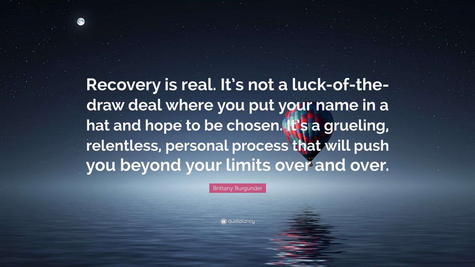 Brittany Burgunder Quote: “Recovery is real. It’s not a luck-of-the ...