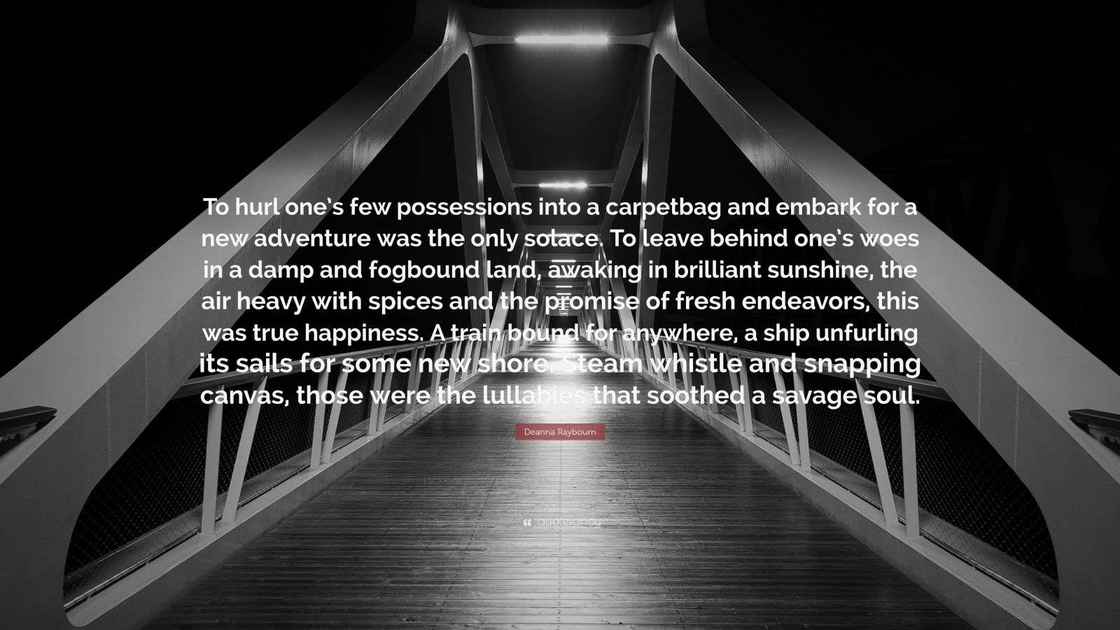 Deanna Raybourn Quote: “To hurl one’s few possessions into a carpetbag ...