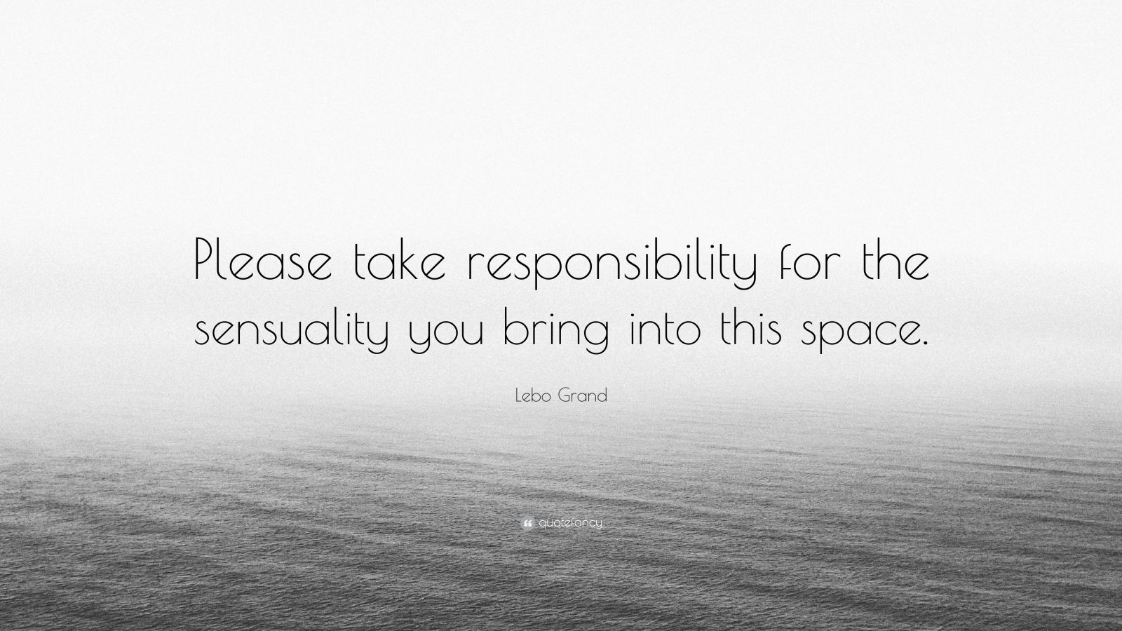 Lebo Grand Quote: “Please take responsibility for the sensuality you ...