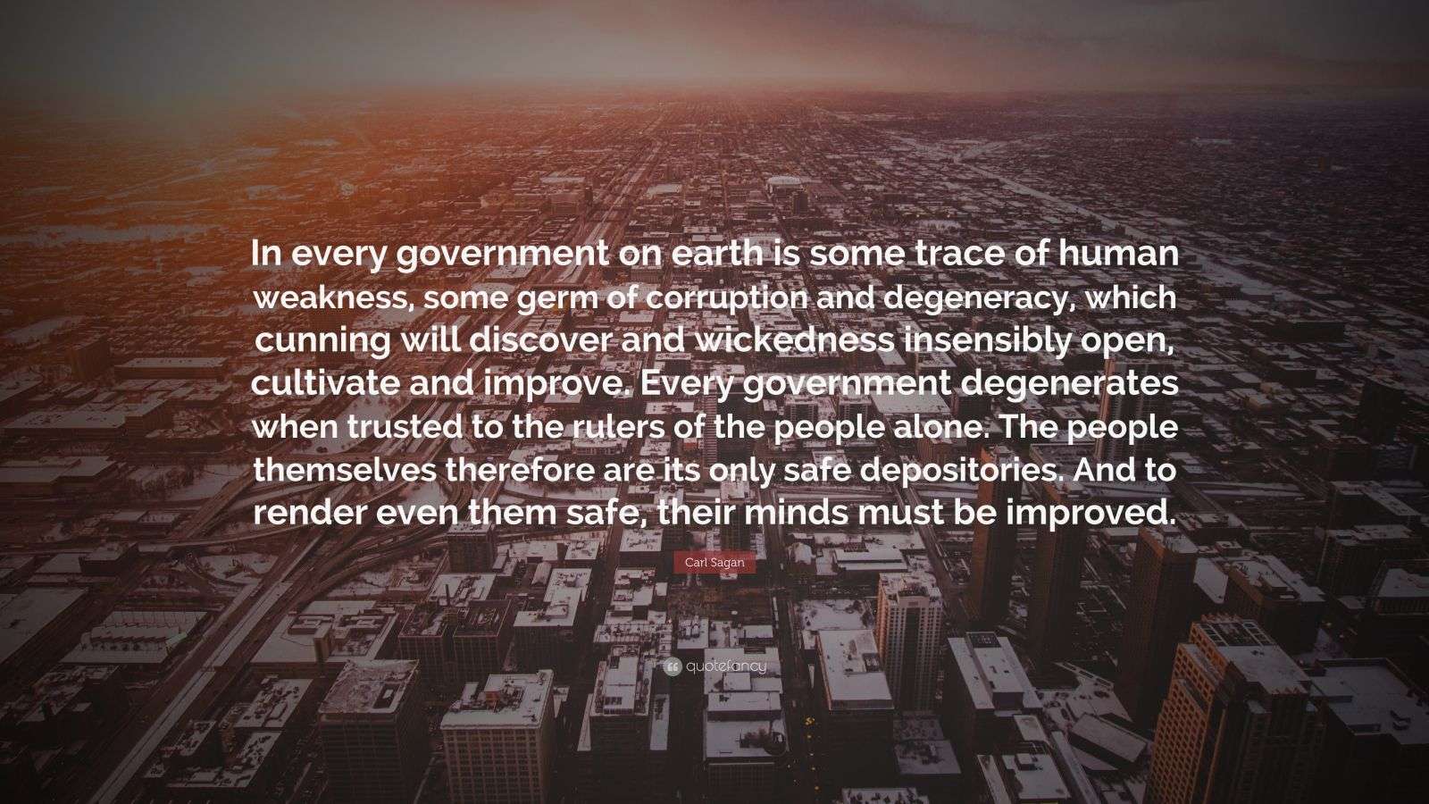 Carl Sagan Quote: “In every government on earth is some trace of human ...