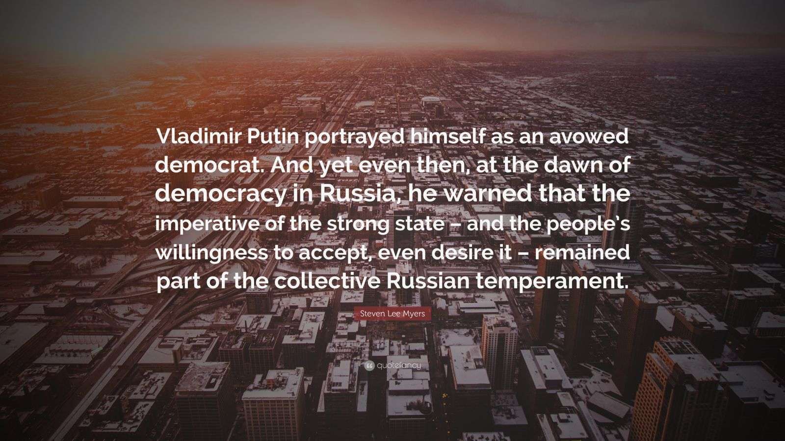 Steven Lee Myers Quote: “Vladimir Putin portrayed himself as an avowed ...