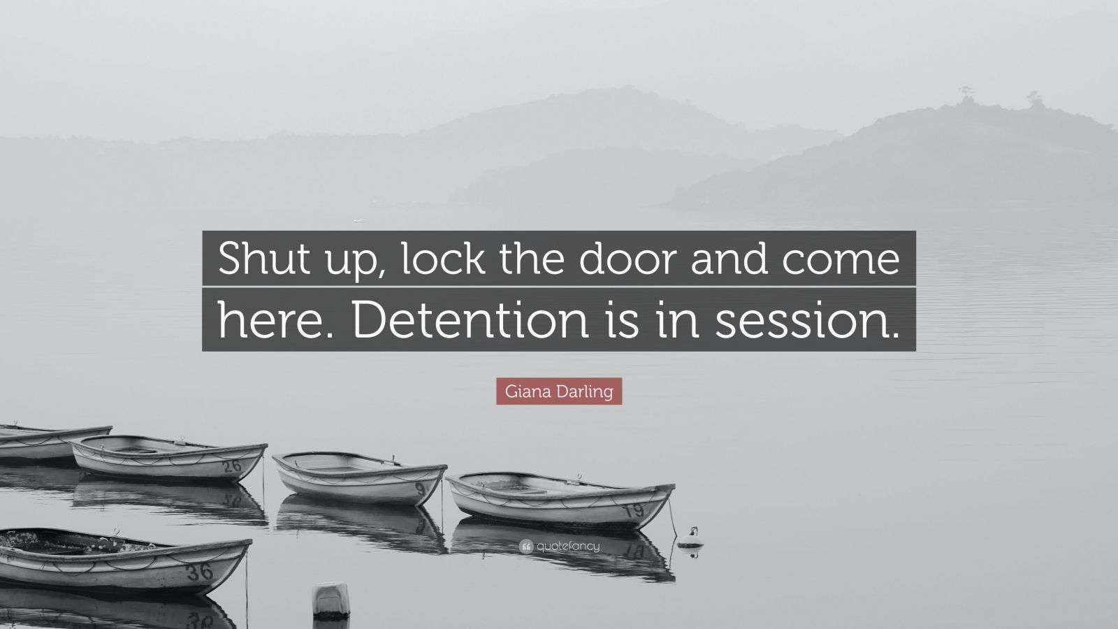 Giana Darling Quote: “Shut up, lock the door and come here. Detention ...