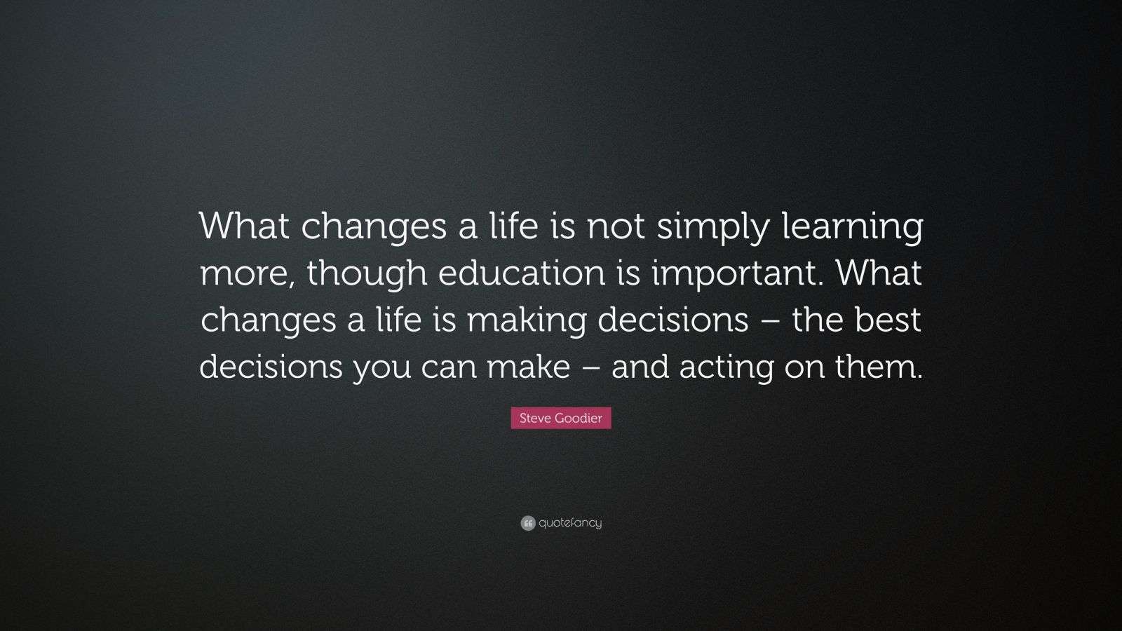 Steve Goodier Quote: “What changes a life is not simply learning more ...