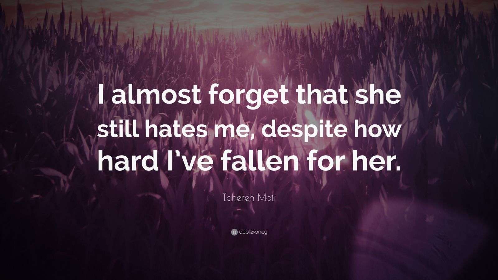 Tahereh Mafi Quote: “I almost forget that she still hates me, despite ...