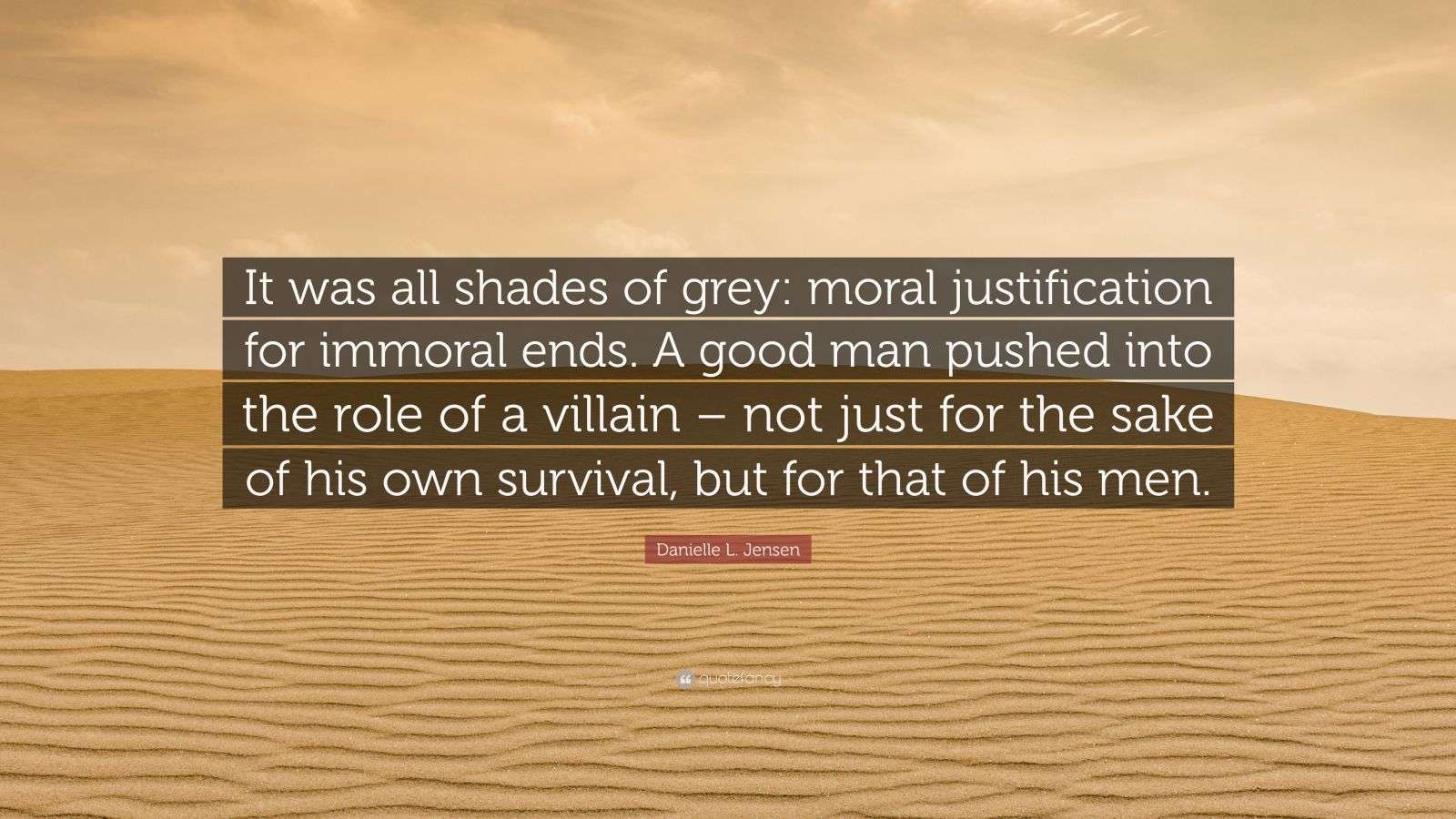 Danielle L. Jensen Quote: “It was all shades of grey: moral ...