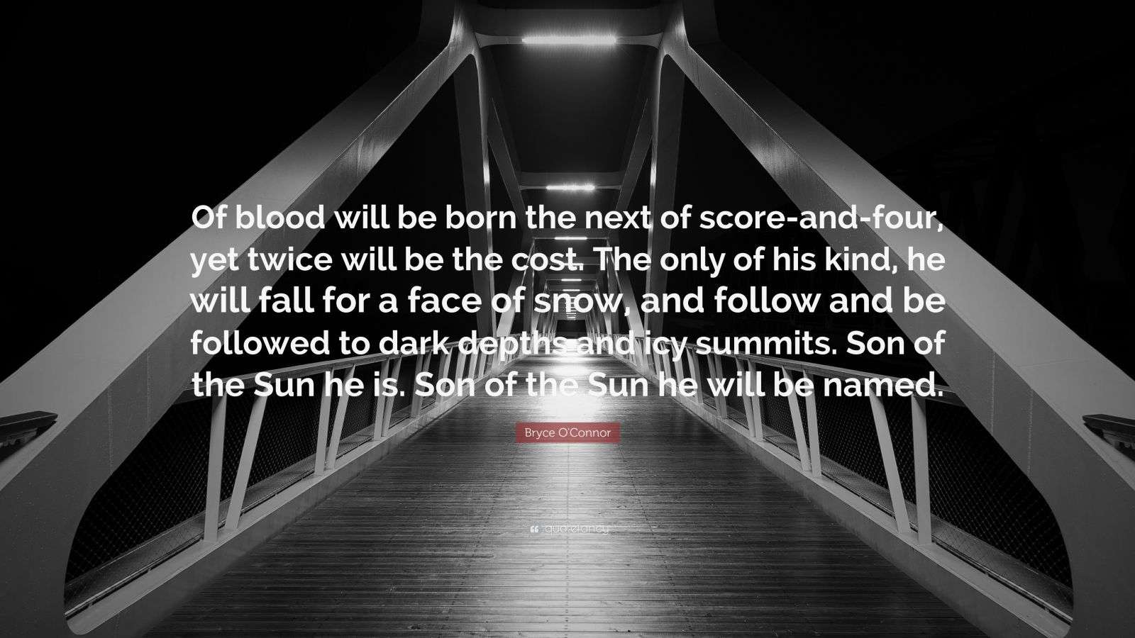 Bryce O'Connor Quote: “Of blood will be born the next of score-and-four ...
