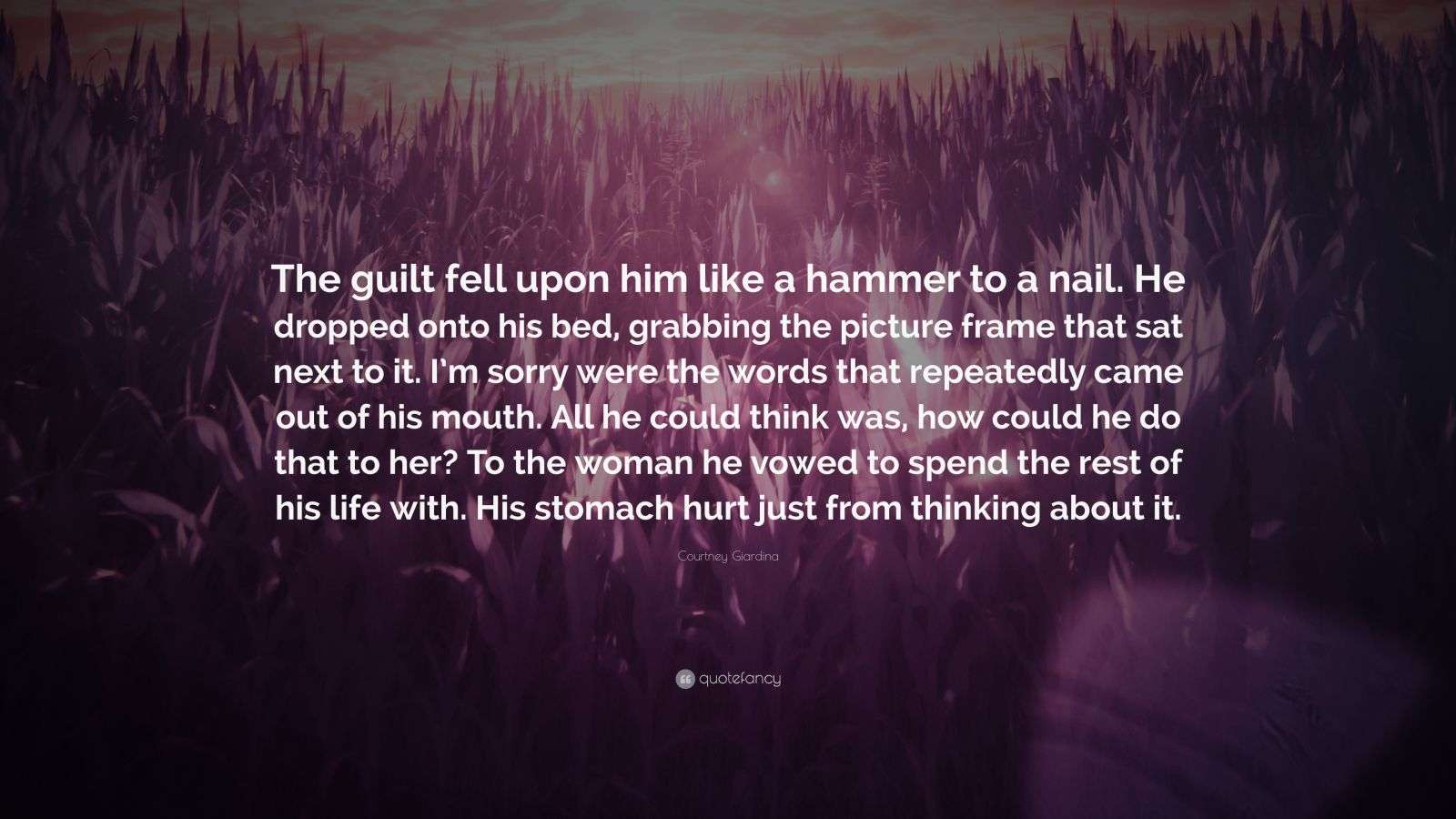 Courtney Giardina Quote: “The guilt fell upon him like a hammer to a ...