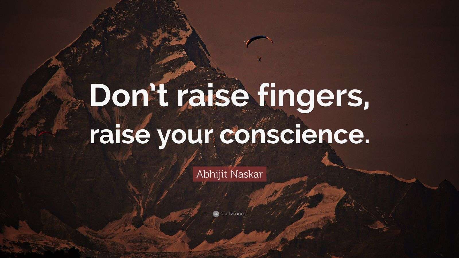 Abhijit Naskar Quote: “Don’t raise fingers, raise your conscience.”