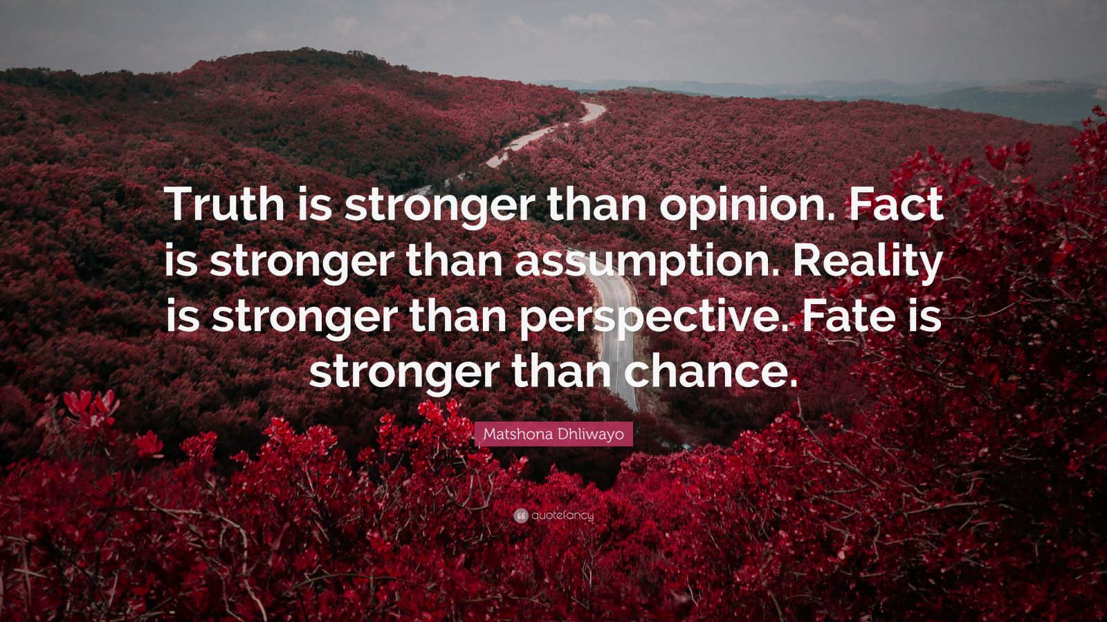 Matshona Dhliwayo Quote: “Truth is stronger than opinion. Fact is ...