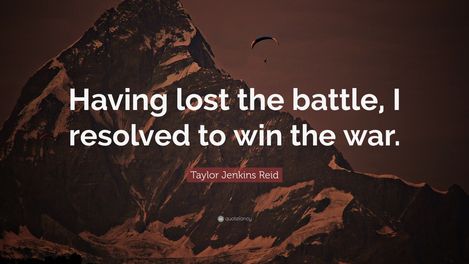Taylor Jenkins Reid Quote: “Having lost the battle, I resolved to win ...