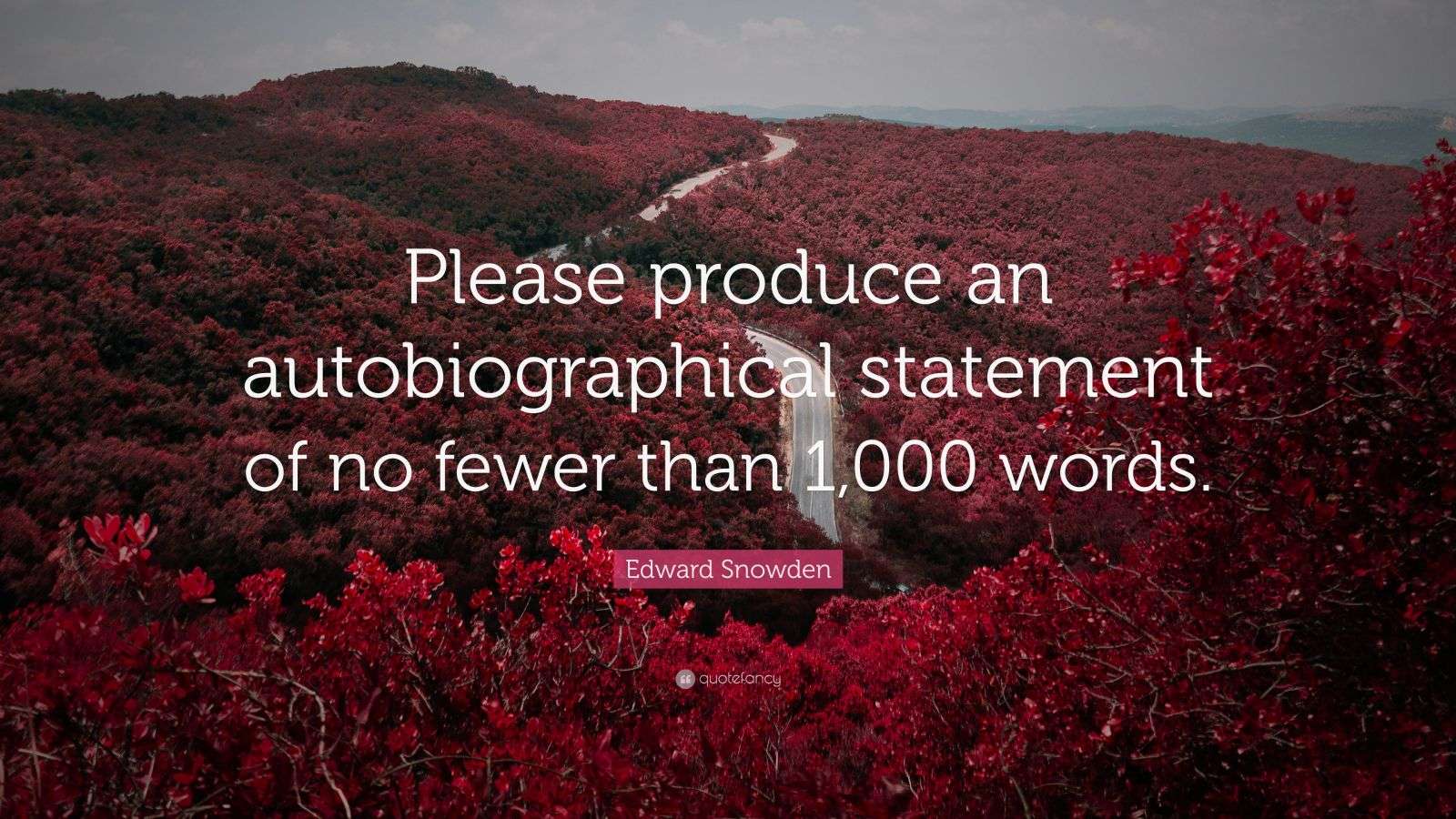 Edward Snowden Quote: “Please produce an autobiographical statement of ...