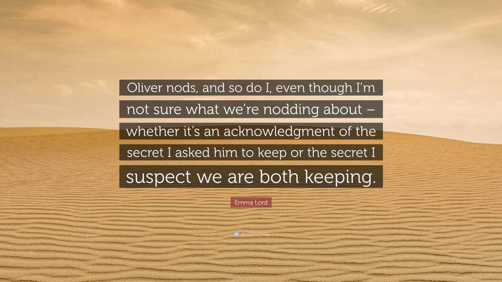 Emma Lord Quote: “Oliver nods, and so do I, even though I’m not sure ...