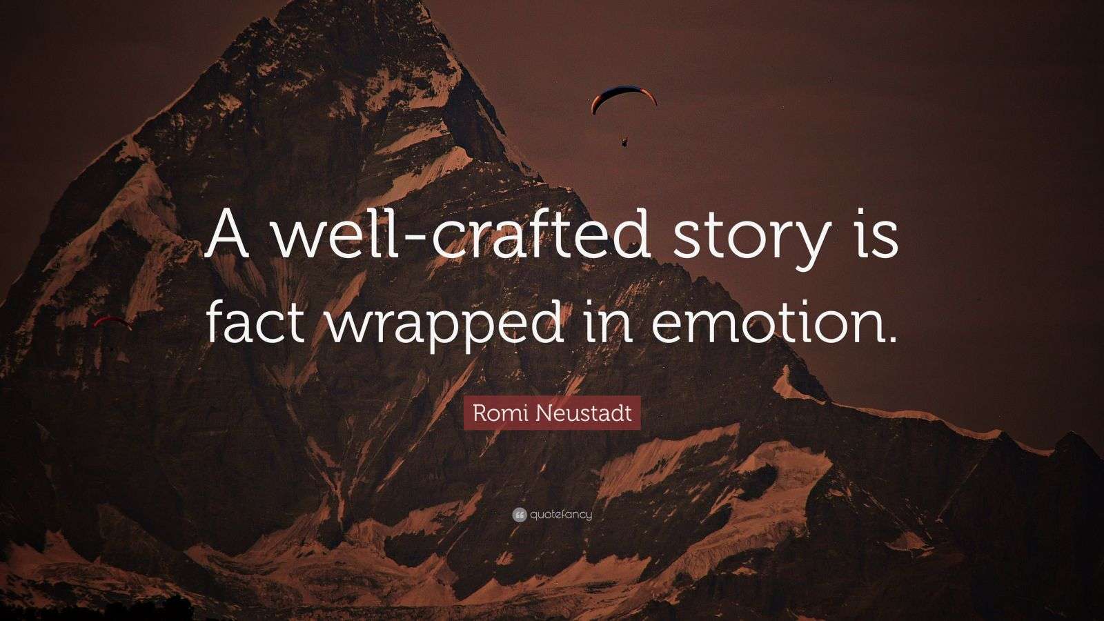 Romi Neustadt Quote: “A well-crafted story is fact wrapped in emotion.”