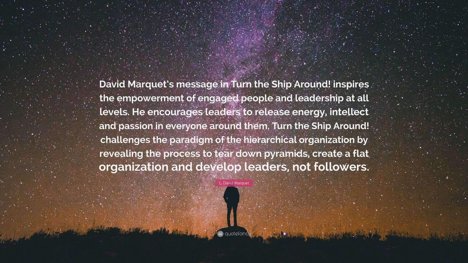L. David Marquet Quote: “David Marquet’s message in Turn the Ship ...