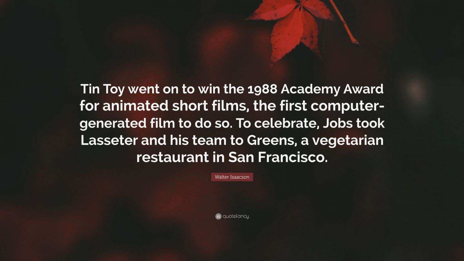 Walter Isaacson Quote: “Tin Toy went on to win the 1988 Academy Award ...