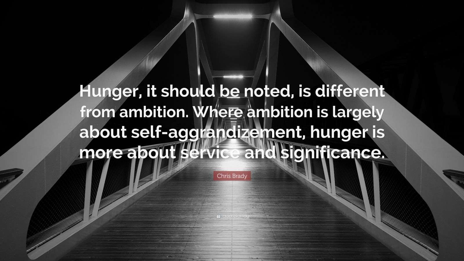 Chris Brady Quote: “Hunger, it should be noted, is different from ...