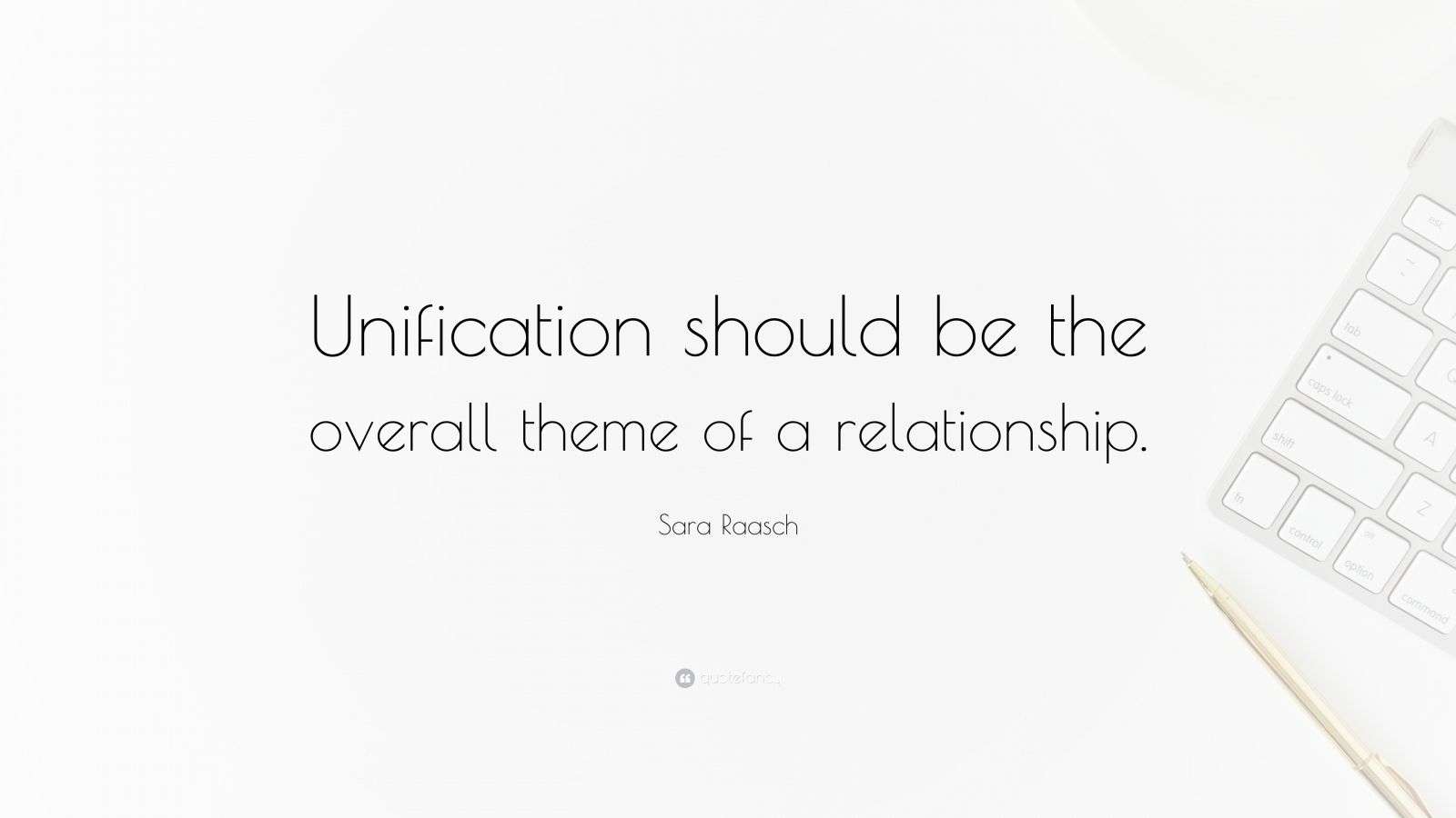 Sara Raasch Quote: “Unification should be the overall theme of a ...