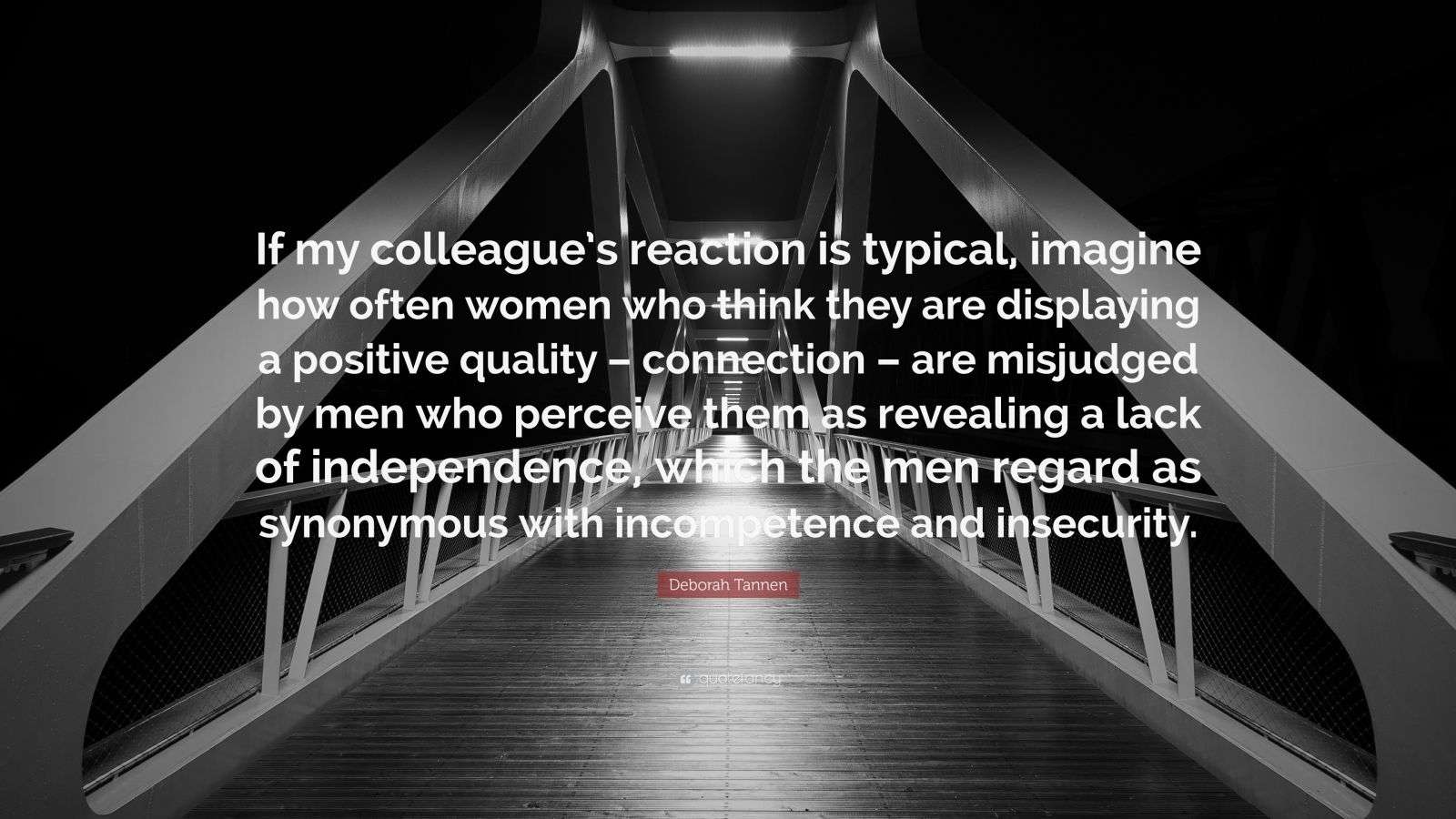 Deborah Tannen Quote: “If my colleague’s reaction is typical, imagine ...