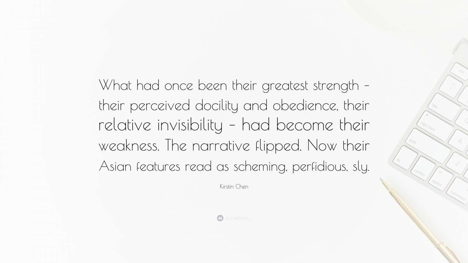 Kirstin Chen Quote: “What had once been their greatest strength – their ...