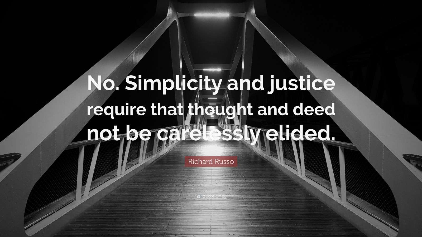 Richard Russo Quote: “No. Simplicity and justice require that thought ...