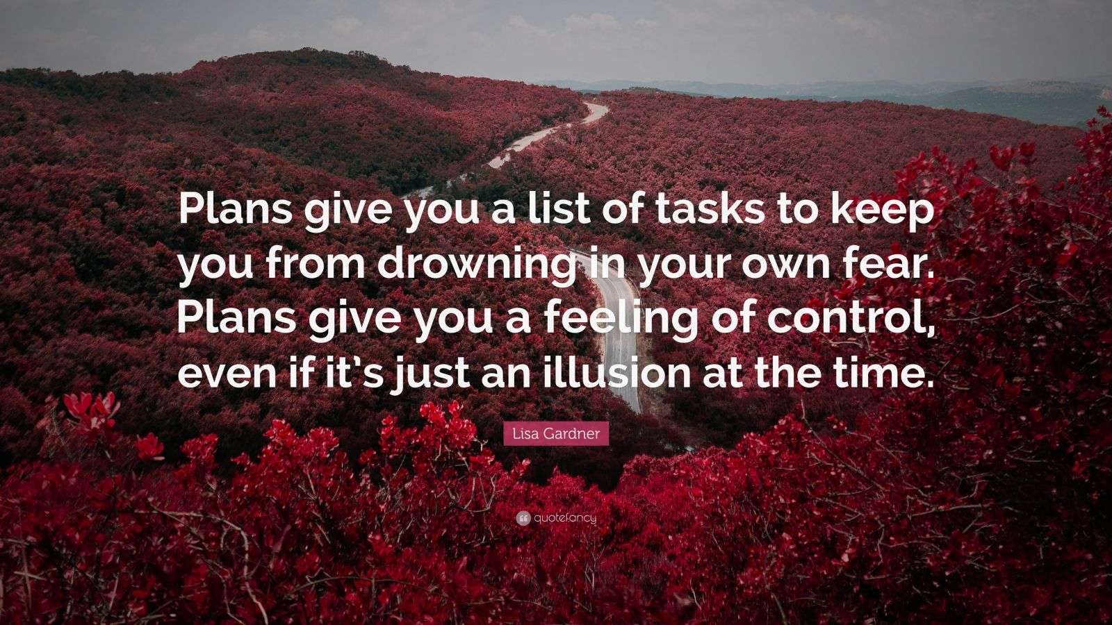 Lisa Gardner Quote: “Plans give you a list of tasks to keep you from ...