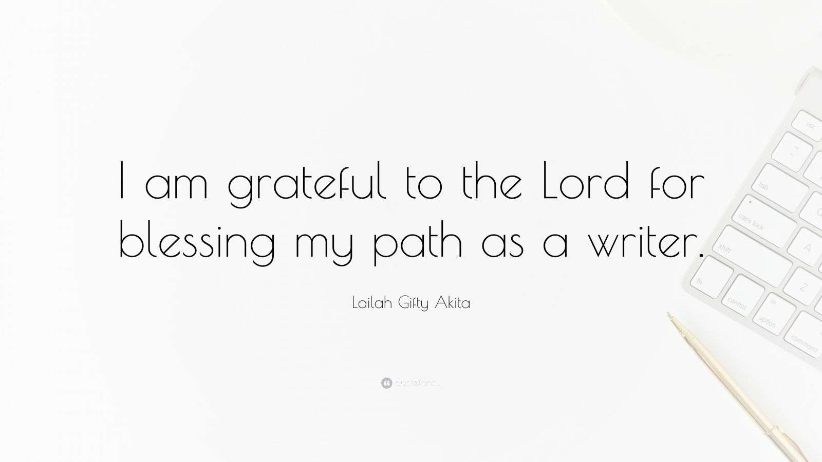 Lailah Gifty Akita Quote: “I am grateful to the Lord for blessing my ...