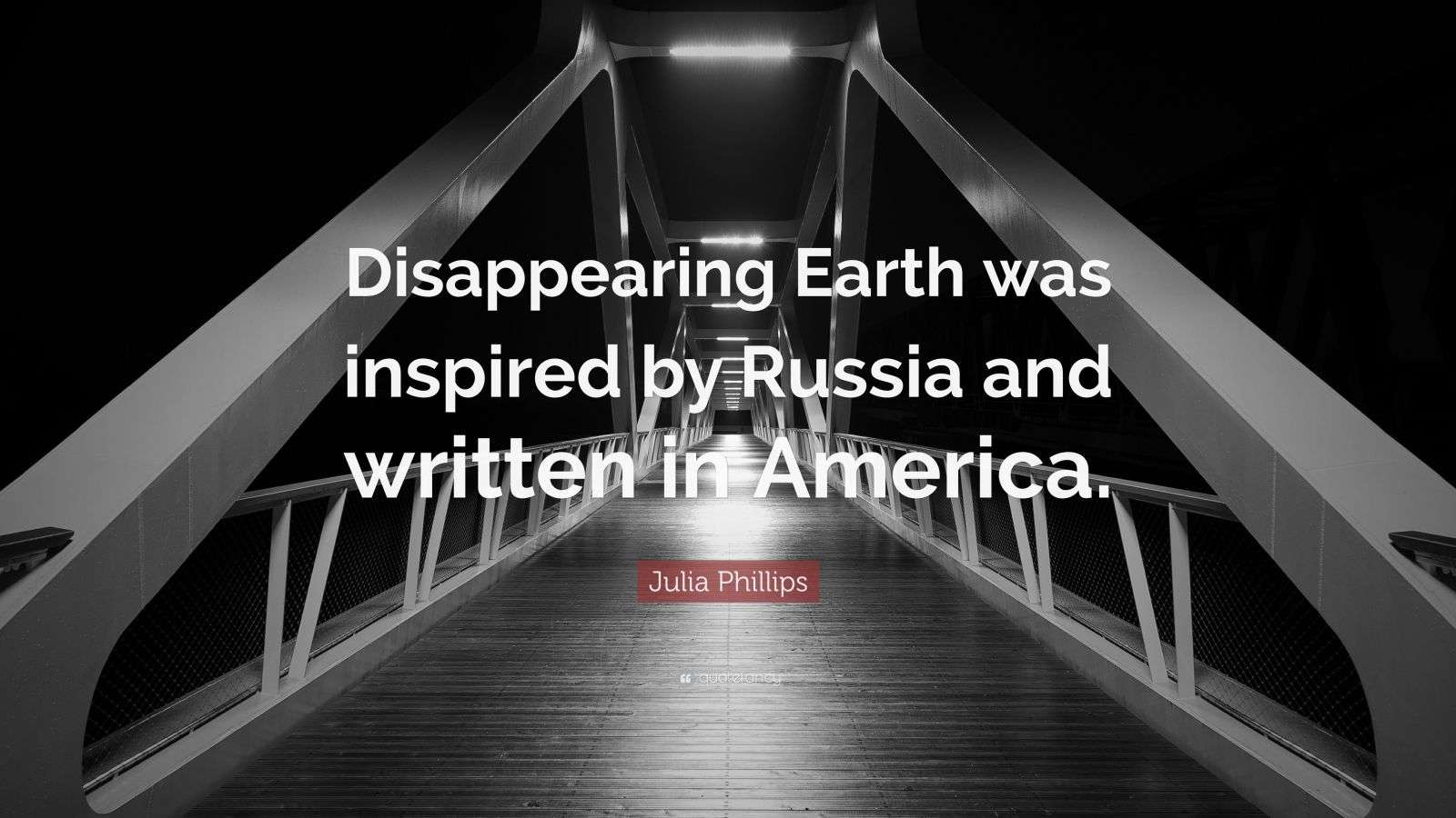 Julia Phillips Quote: “Disappearing Earth was inspired by Russia and ...