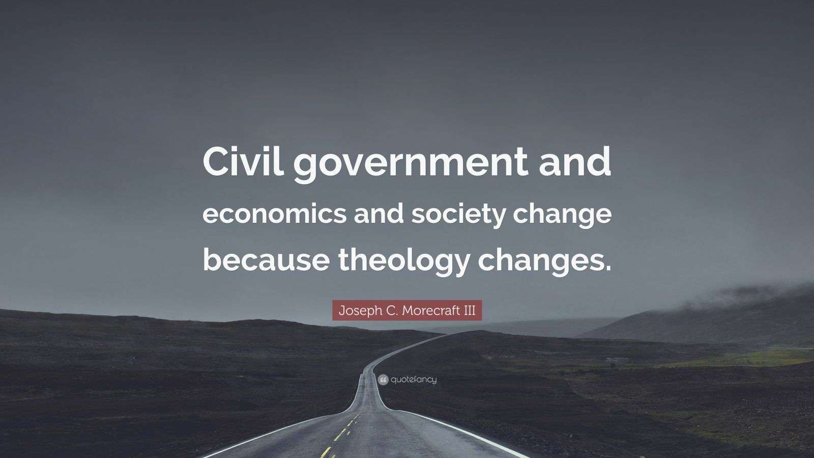 Joseph C. Morecraft III Quote: “Civil government and economics and ...
