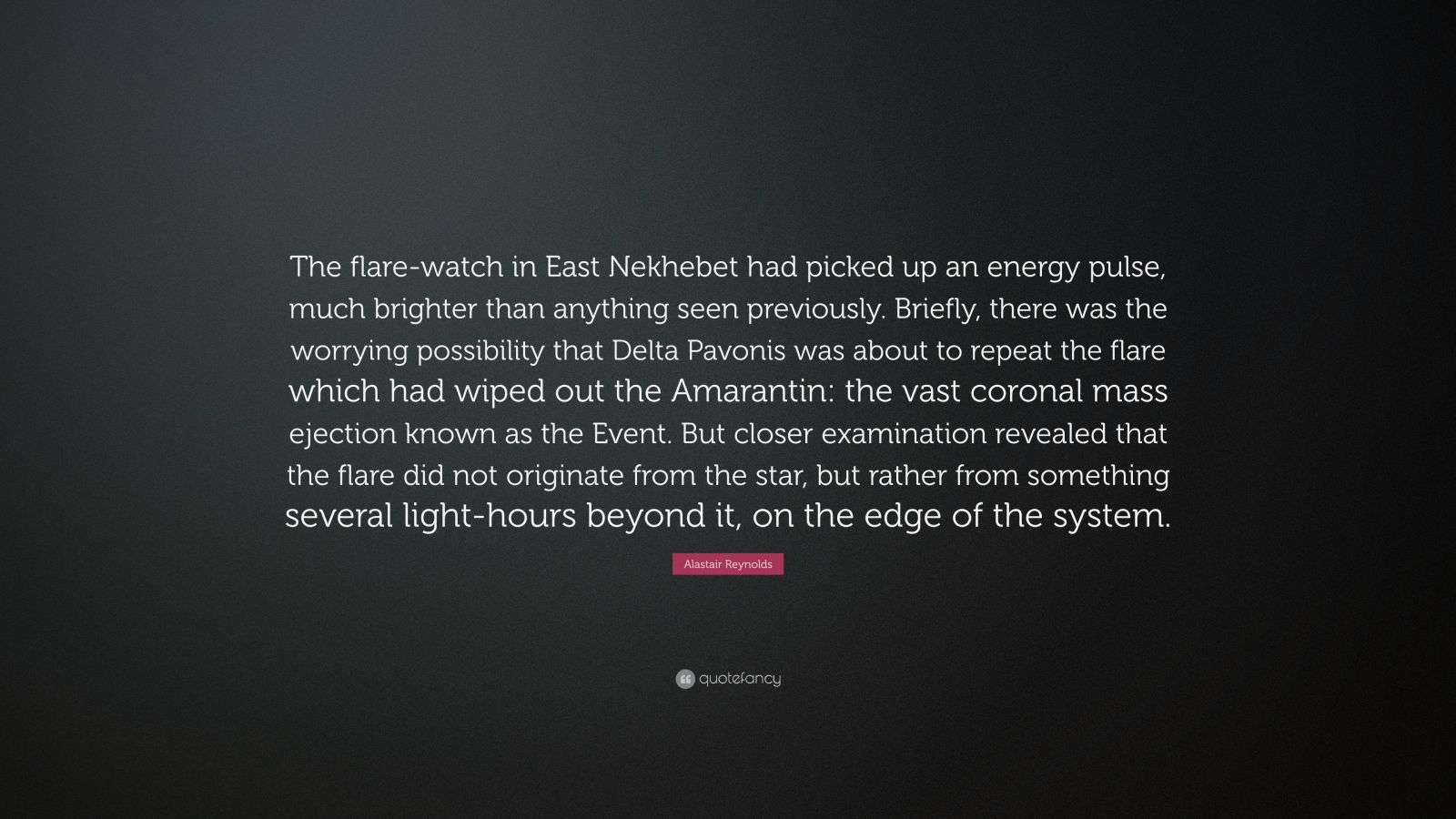 Alastair Reynolds Quote: “The flare-watch in East Nekhebet had picked ...