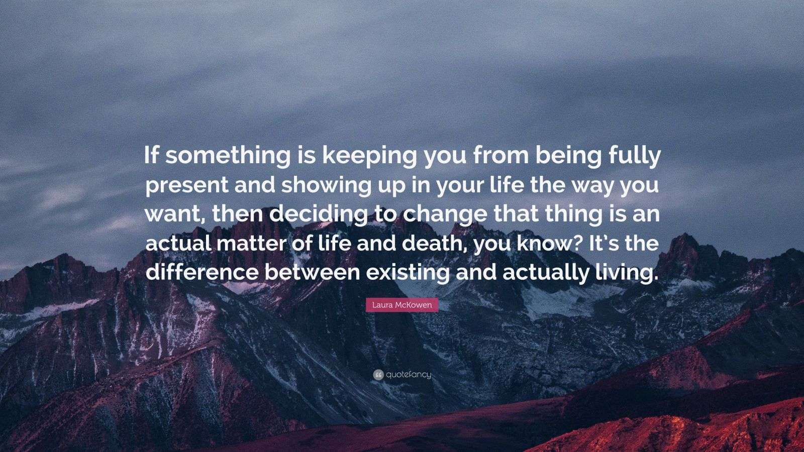 Laura McKowen Quote: “If something is keeping you from being fully ...