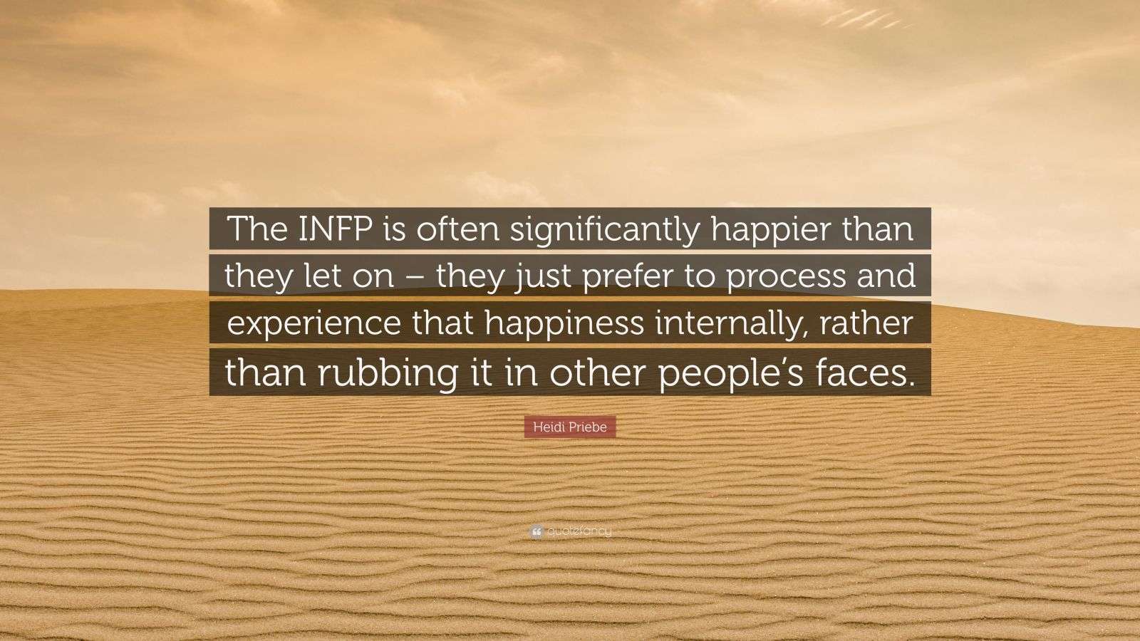 Heidi Priebe Quote: “The INFP is often significantly happier than they ...