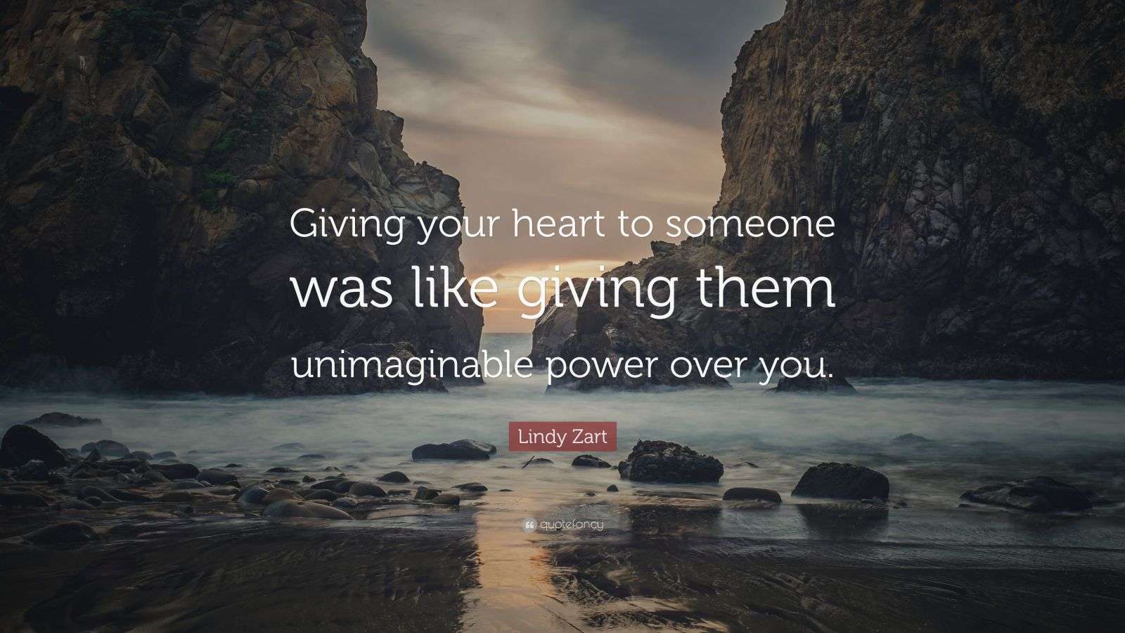 Lindy Zart Quote: “Giving your heart to someone was like giving them ...