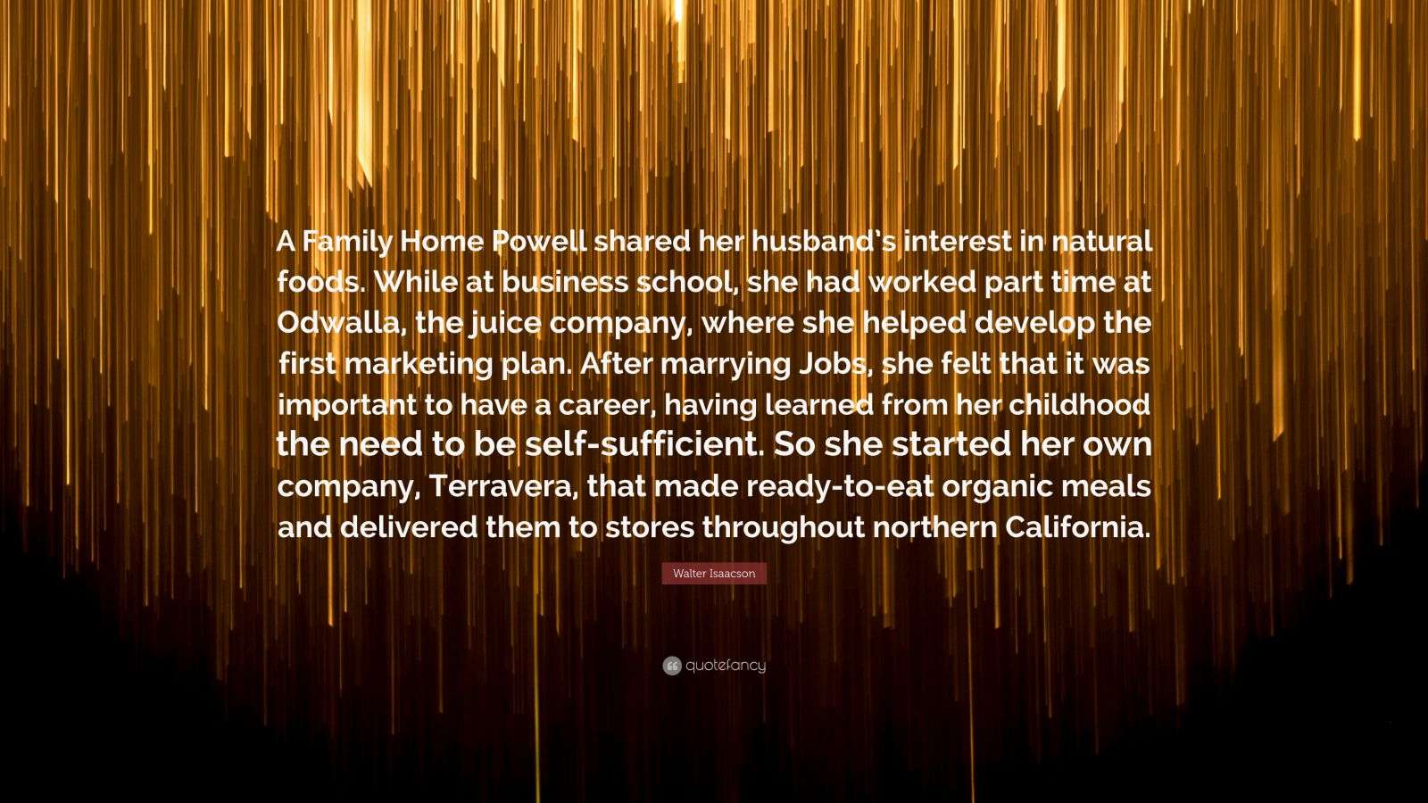 Walter Isaacson Quote: “A Family Home Powell shared her husband’s ...