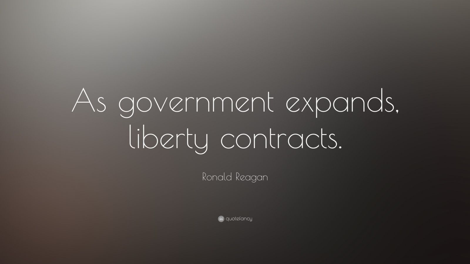 Ronald Reagan Quote: “As government expands, liberty contracts.”