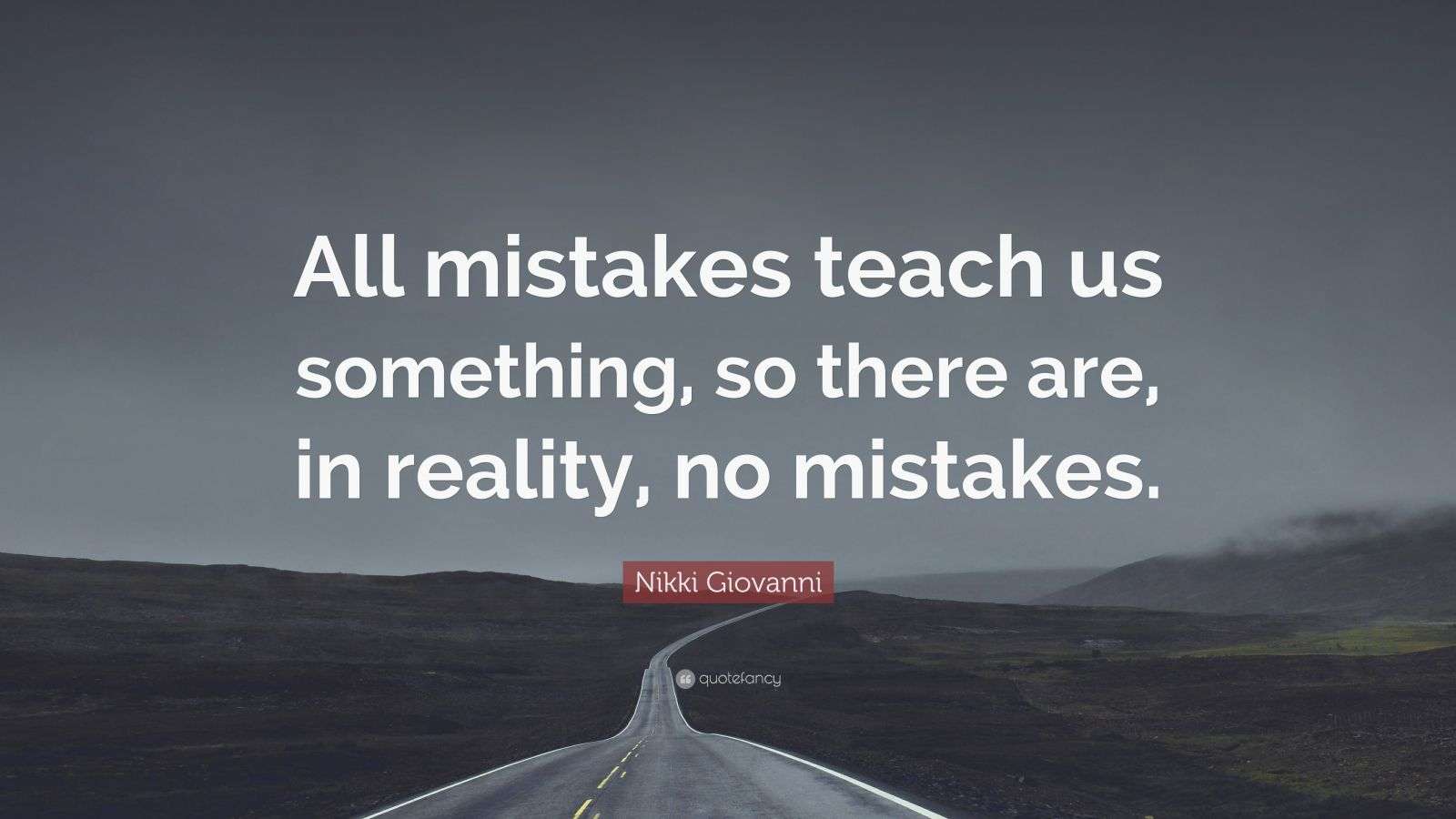 Nikki Giovanni Quote: “All mistakes teach us something, so there are ...