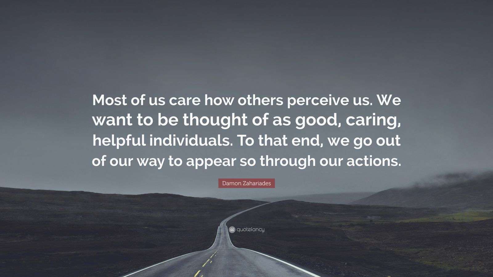 Damon Zahariades Quote: “Most of us care how others perceive us. We ...