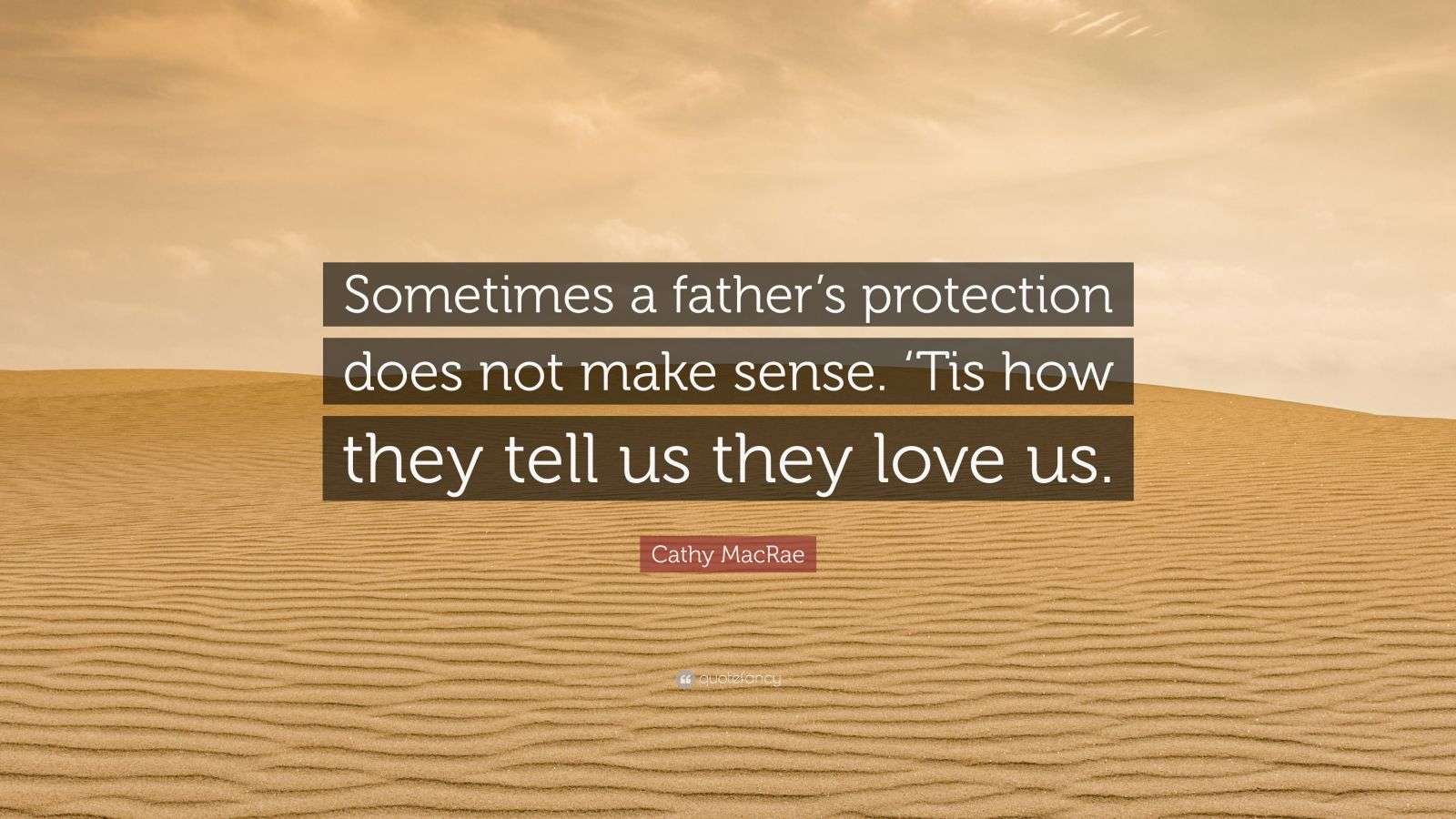 Cathy MacRae Quote: “Sometimes a father’s protection does not make ...