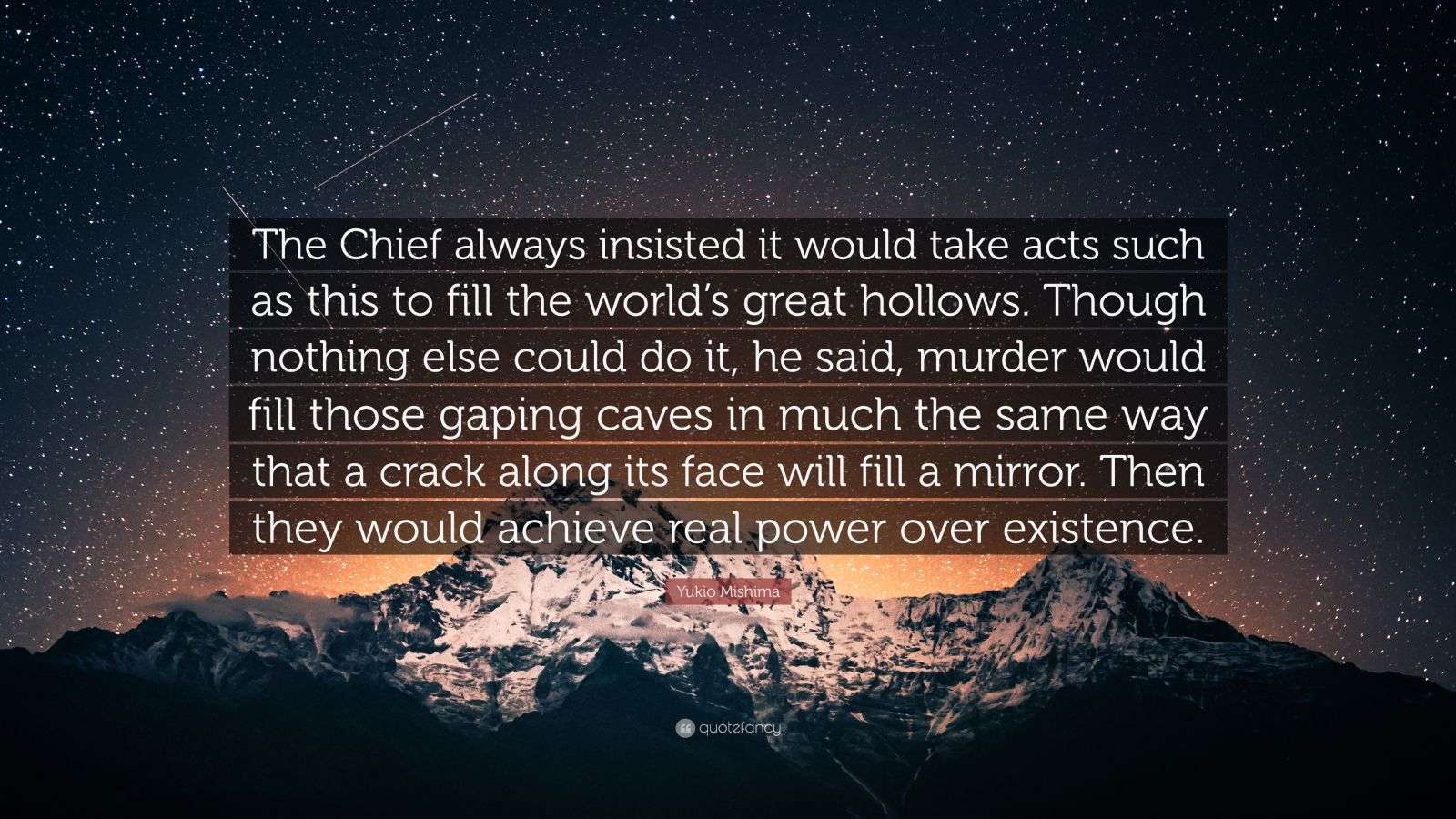 Yukio Mishima Quote: “The Chief always insisted it would take acts such ...
