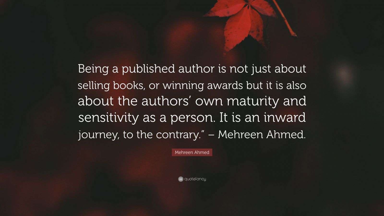 Mehreen Ahmed Quote: “Being a published author is not just about ...