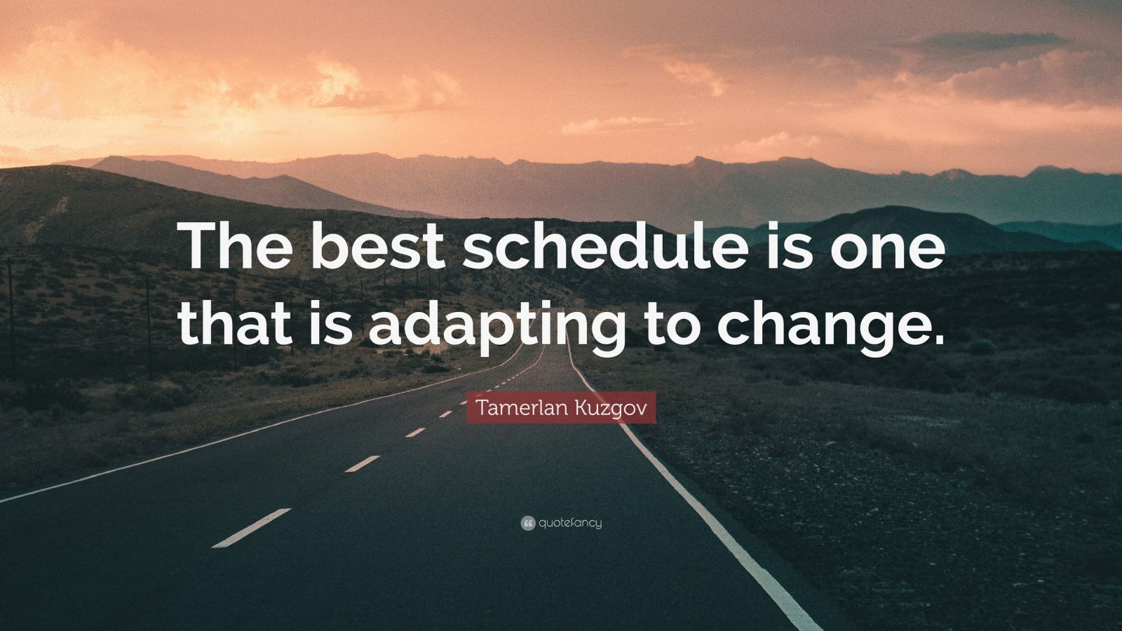 Tamerlan Kuzgov Quote: “The best schedule is one that is adapting to ...