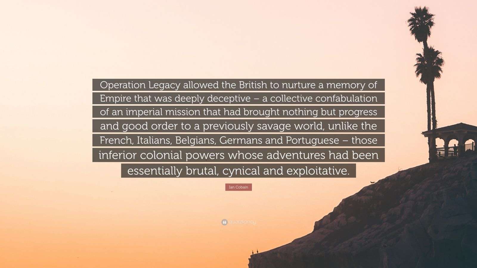 Ian Cobain Quote: “Operation Legacy allowed the British to nurture a ...