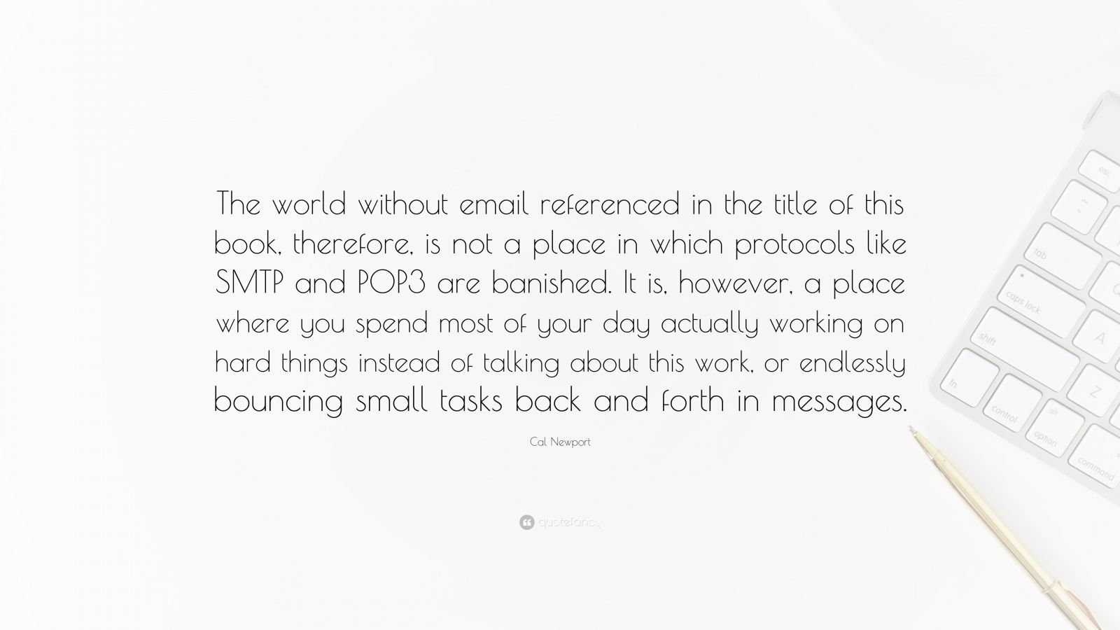 Cal Newport Quote: “The world without email referenced in the title of ...