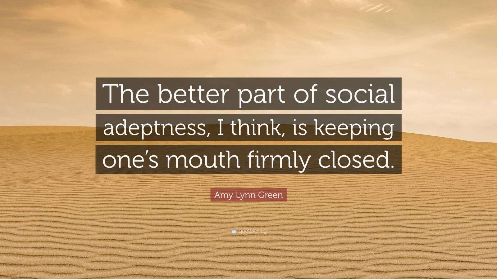 Amy Lynn Green Quote: “The better part of social adeptness, I think, is ...