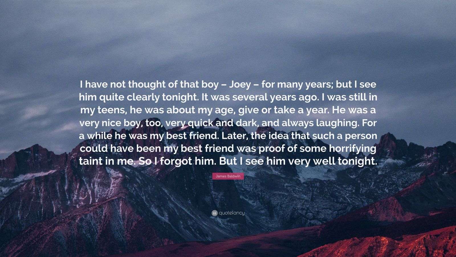 James Baldwin Quote: “I have not thought of that boy – Joey – for many ...
