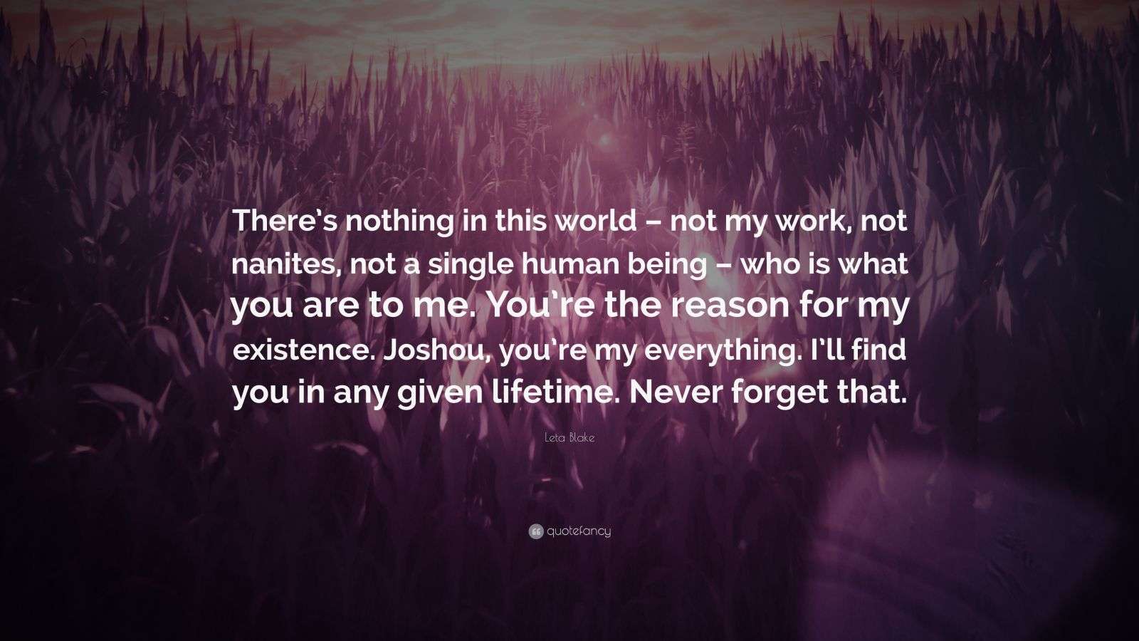 Leta Blake Quote: “There’s nothing in this world – not my work, not ...